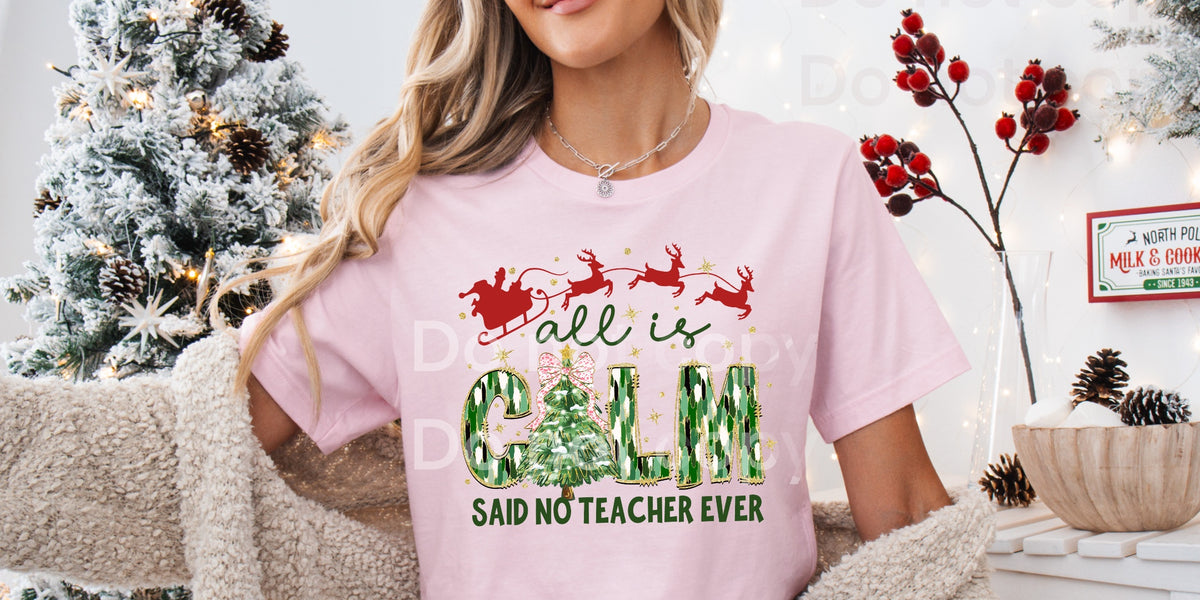 All is Calm Said No Teacher DTF Transfer – Wills Creek Designs