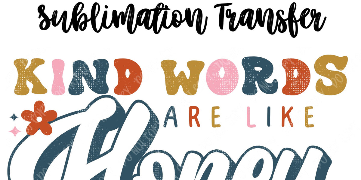 Kind Words Sublimation Transfer – Wills Creek Designs