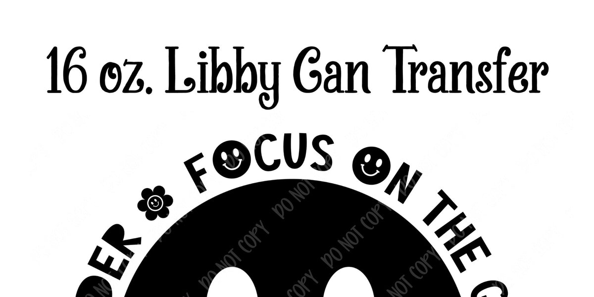 Focus on the Good *Double Sided* 16 oz. Libby Beer Can Sublimation Tra ...